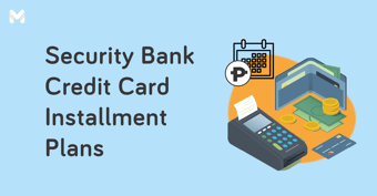 Security Bank Credit Card Installment and Payment Plans: 2023 Guide