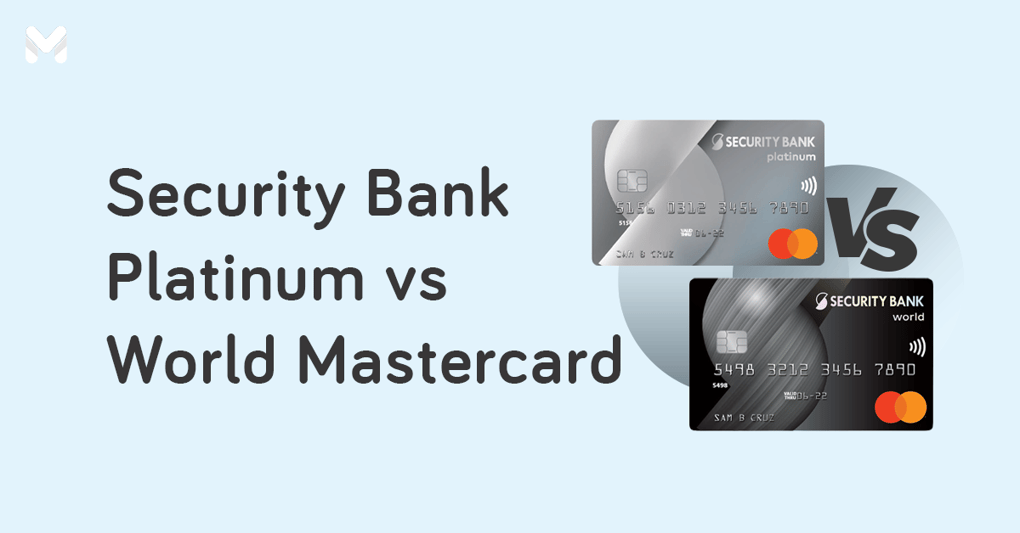 Security Bank Platinum vs World Mastercard: Which Should You Get?